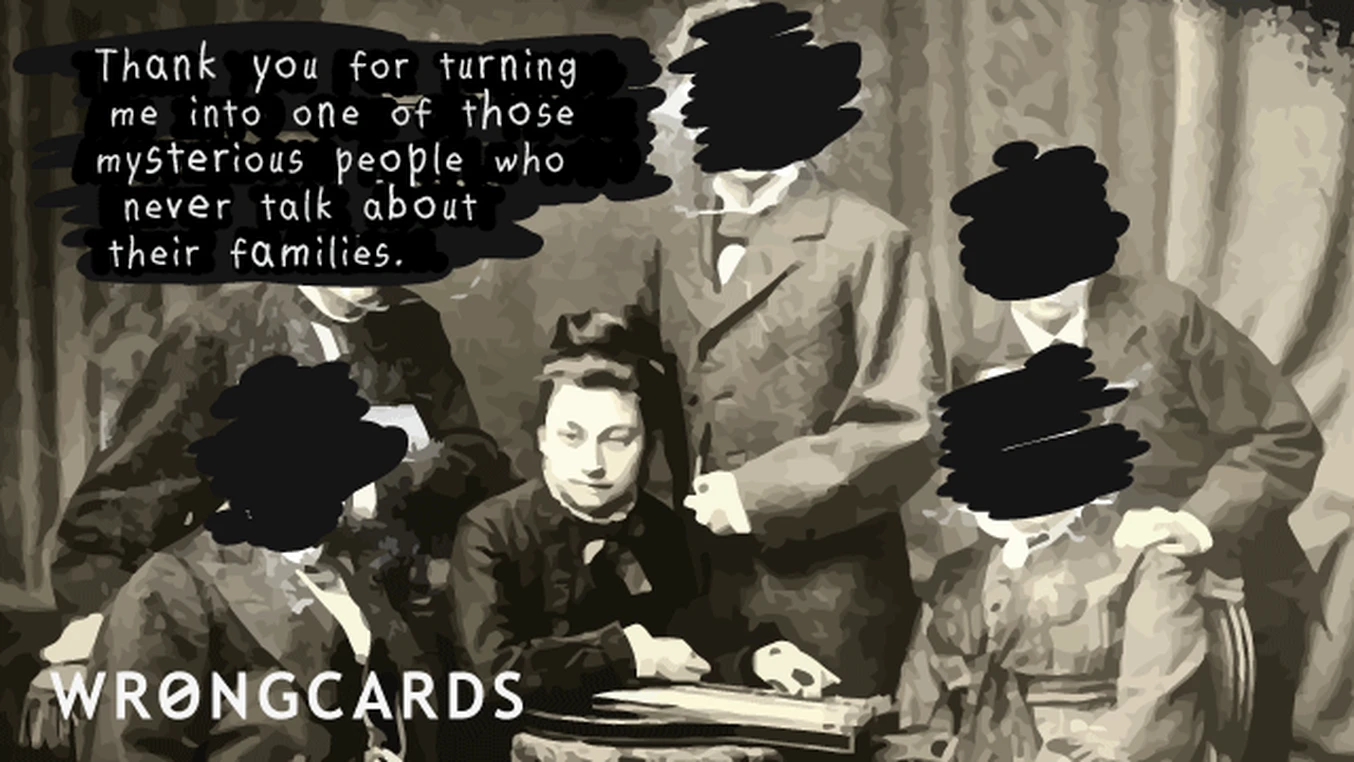 Dysfunctional Family? That's an eCard | Witty Sarcasm on Wrongcards